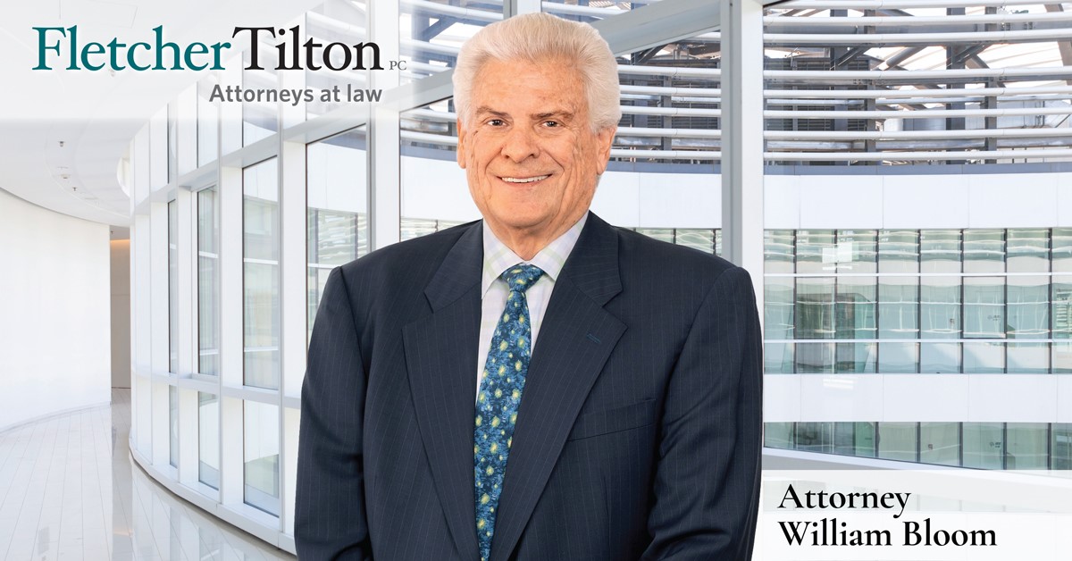 Fletcher Tilton PC Welcomes Attorney William R. Bloom - Fletcher Tilton PC